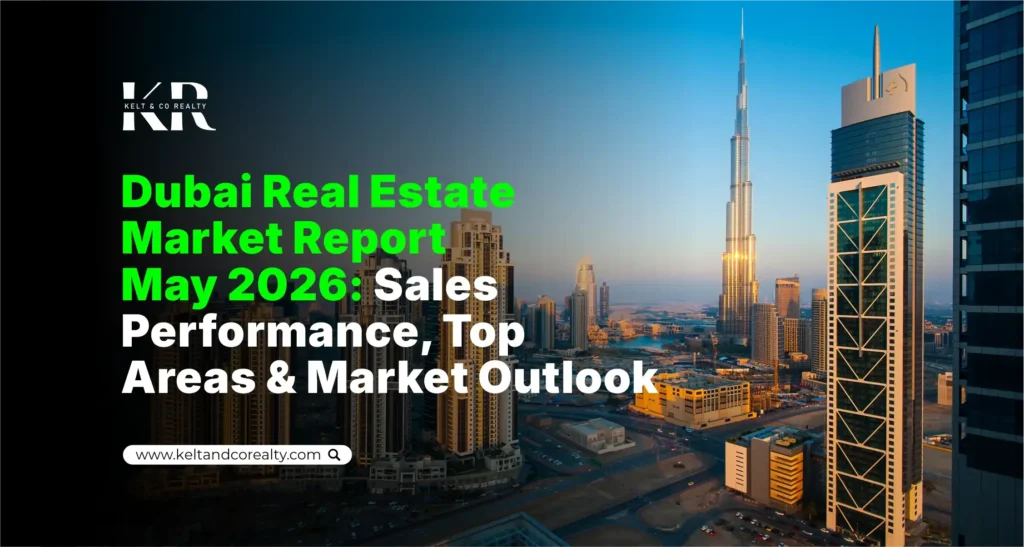 Dubai Real Estate Market Report May 2026: Top Areas & Projects